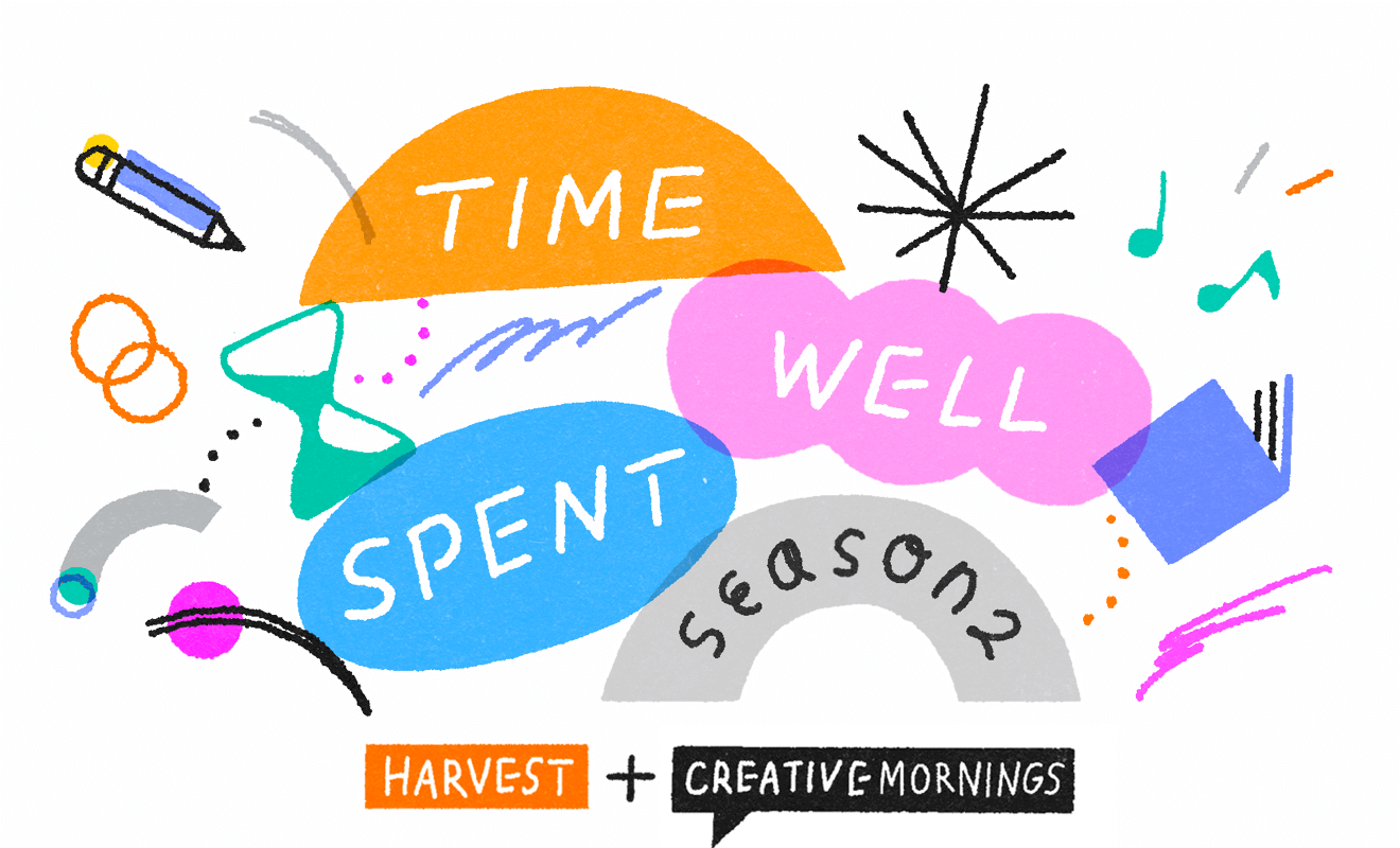 Time Well Spent: An Interview Series About Time - Harvest